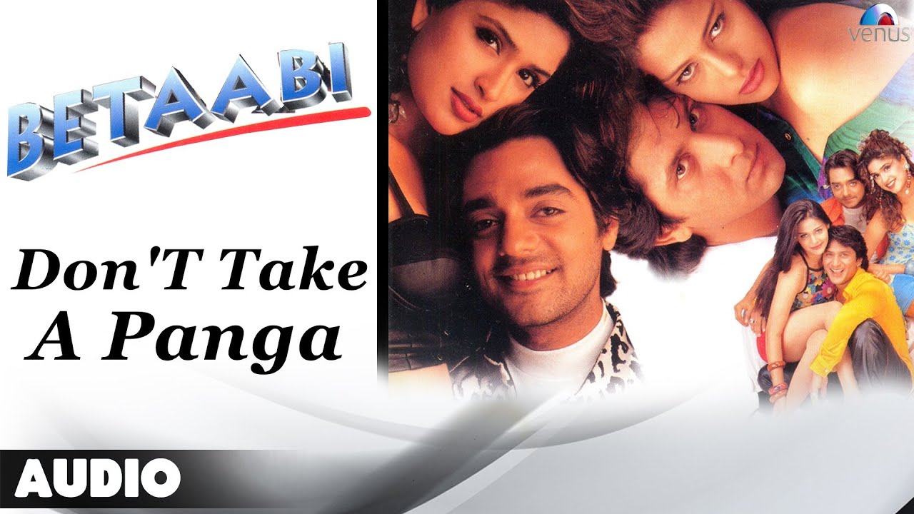 Don't Take A Panga (Betaabi) - TheSongPedia